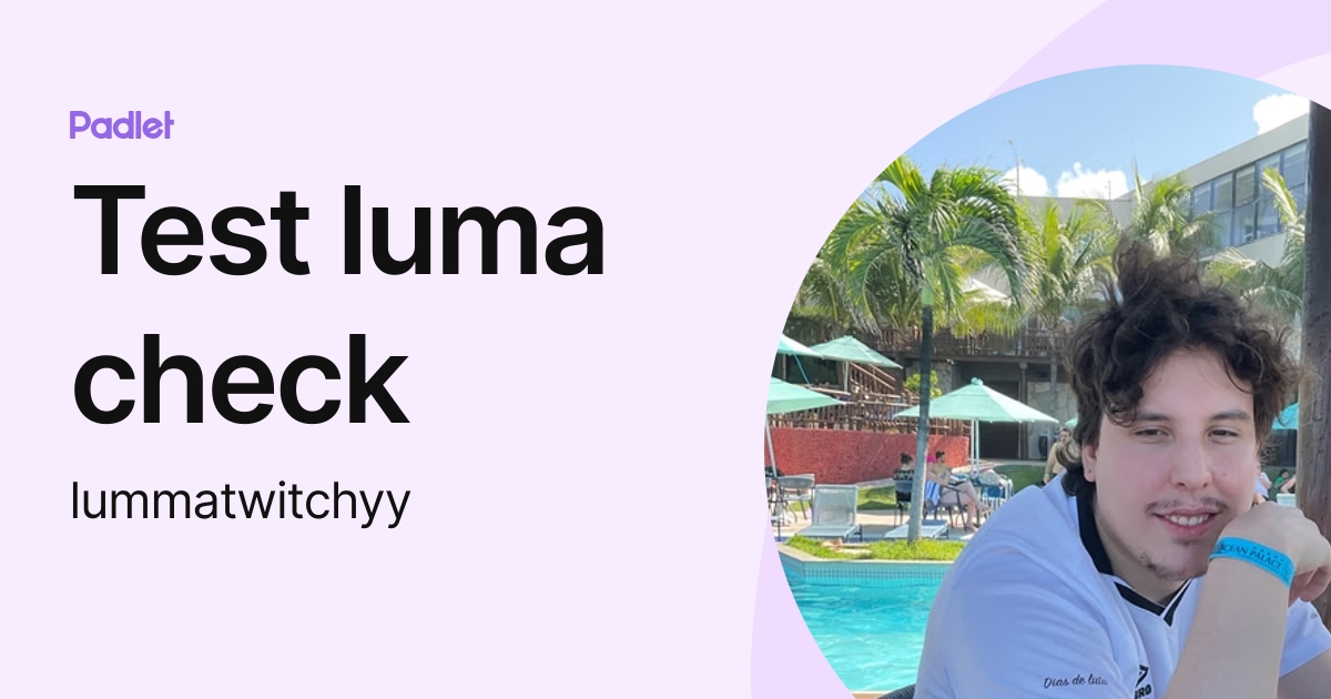 Test luma check (lummatwitchyy) profile | Padlet