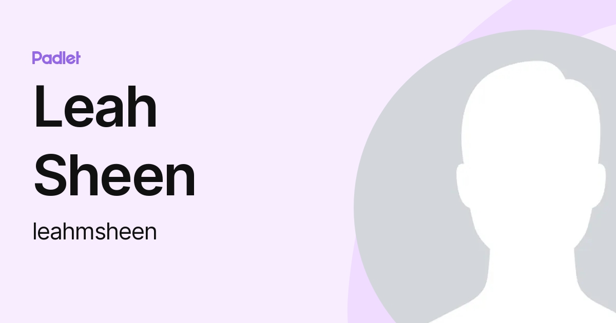 Leah Sheen (leahmsheen) profile | Padlet