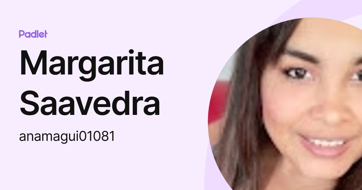 Margarita Saavedra (anamagui01081) profile | Padlet
