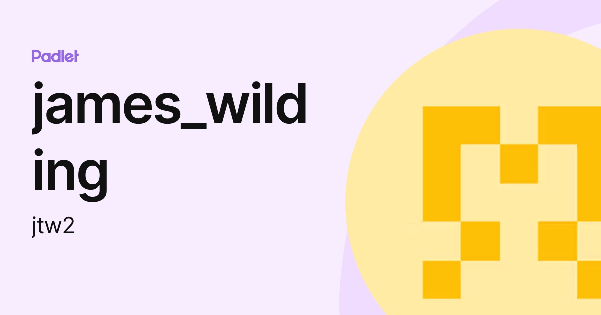 james_wilding (jtw2) profile | Padlet