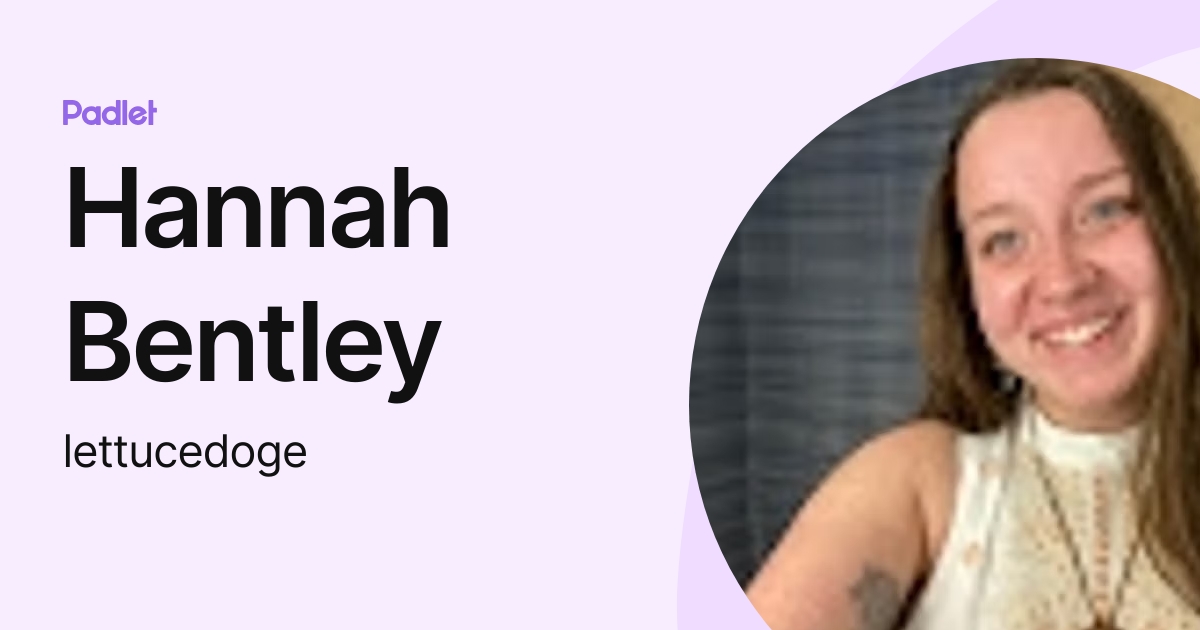Hannah Bentley (lettucedoge) profile | Padlet