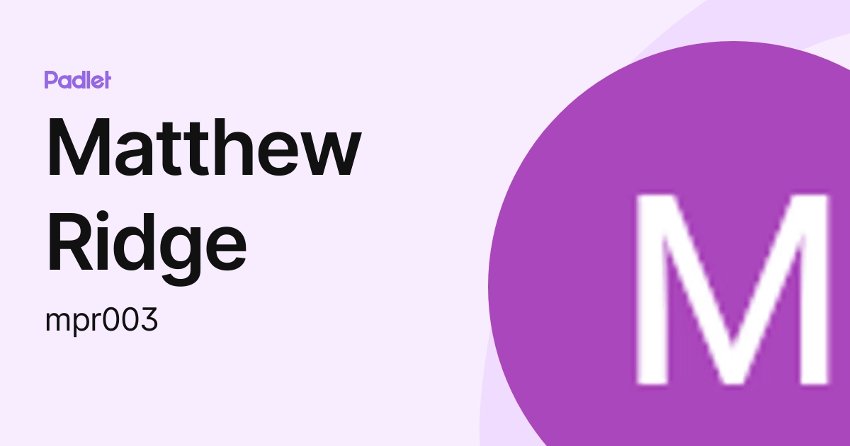 Matthew Ridge (mpr003) profile | Padlet