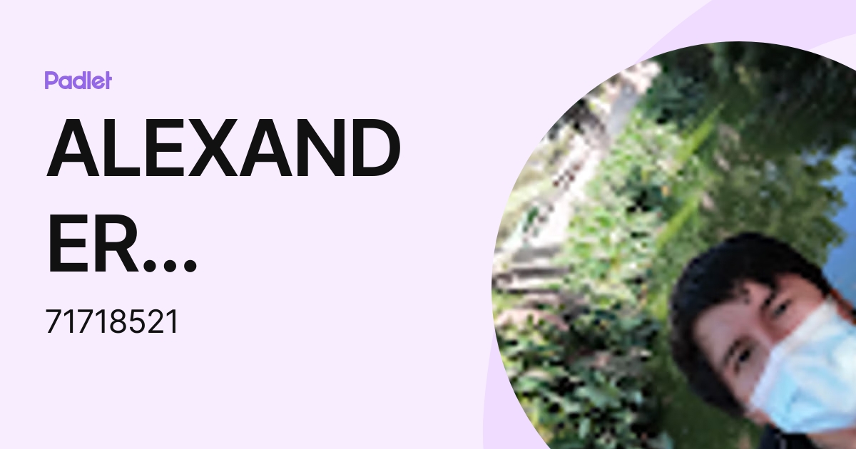 ALEXANDER MARCOS TOLENTINO QUINCHO (71718521) profile | Padlet