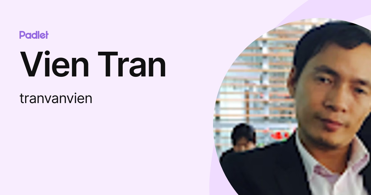 Vien Tran (tranvanvien) profile | Padlet