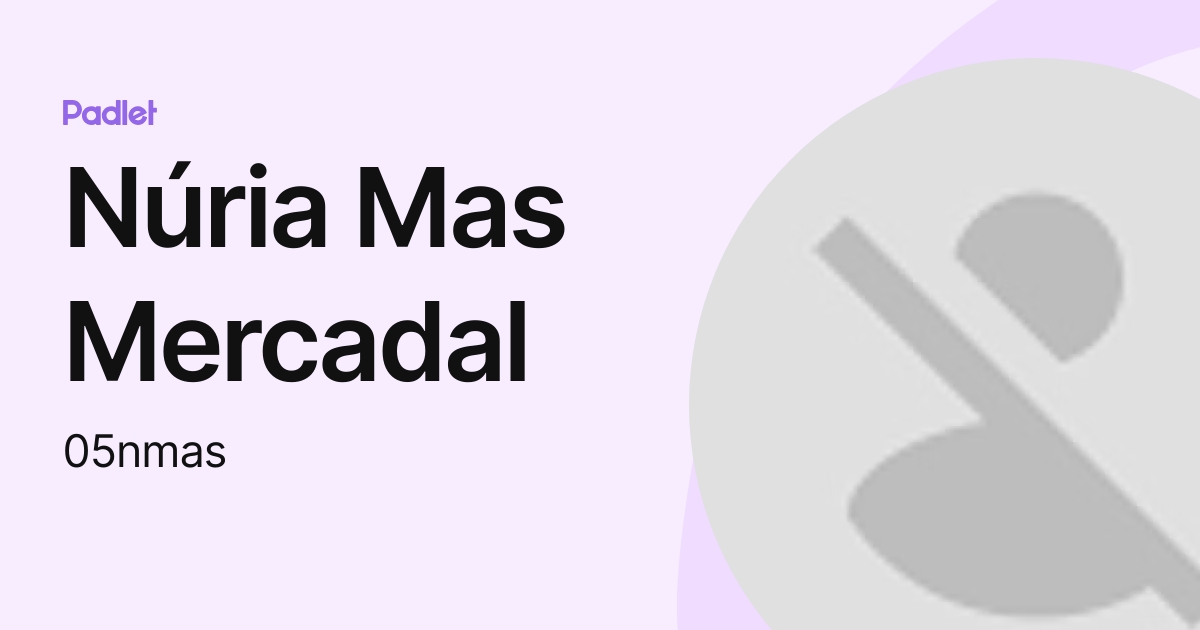 Núria Mas Mercadal (05nmas) perfil | Padlet