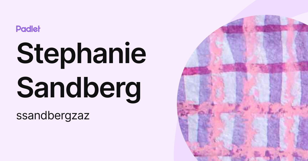 Stephanie Sandberg (ssandbergzaz) profile | Padlet