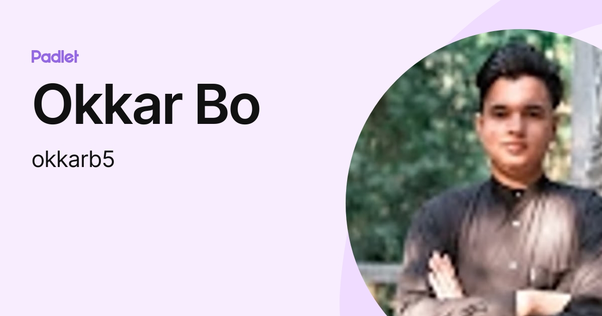 Okkar Bo (okkarb5) profile | Padlet