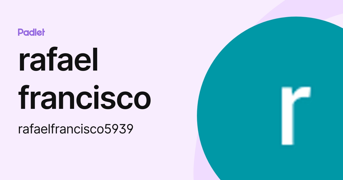 rafael francisco (rafaelfrancisco5939) profile | Padlet