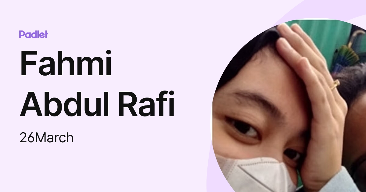 Fahmi Abdul Rafi (26March) profile | Padlet