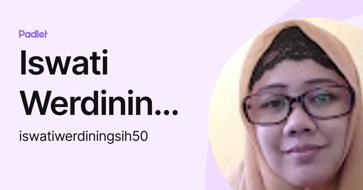 Iswati Werdiningsih (iswatiwerdiningsih50) profile | Padlet