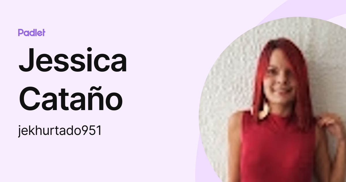Jessica Cataño (jekhurtado951) profile | Padlet