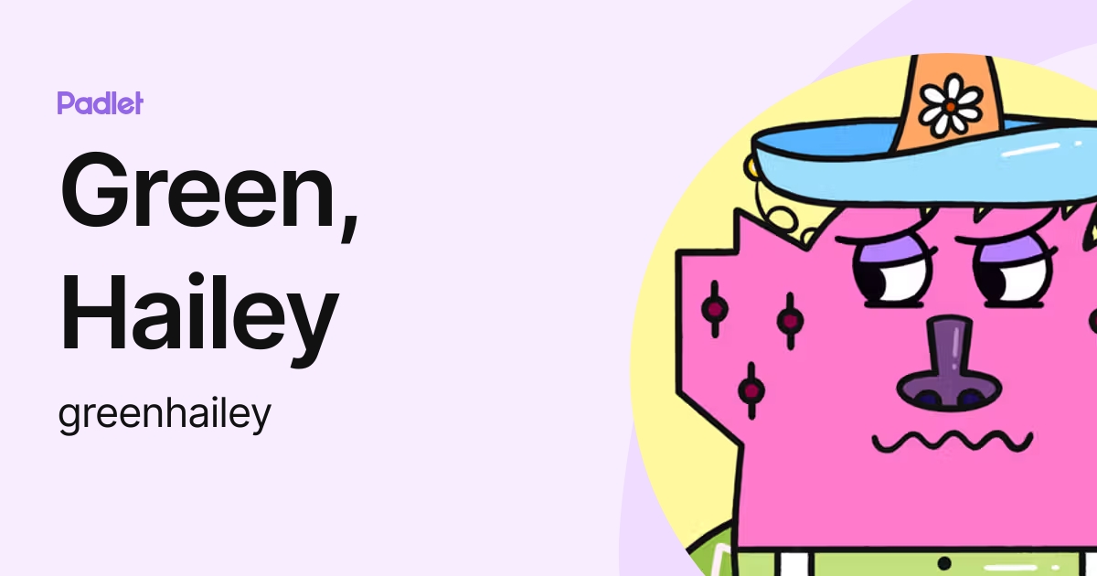Green, Hailey (greenhailey) profile | Padlet