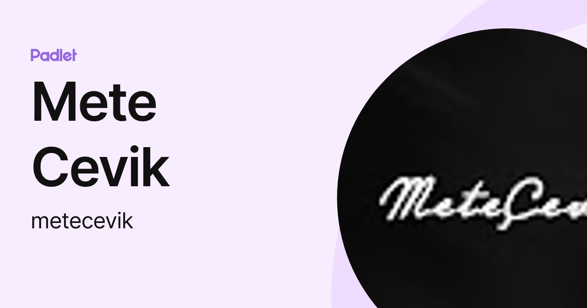 Mete Cevik (metecevik) profile | Padlet