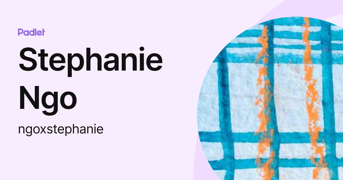 Stephanie Ngo (ngoxstephanie) profile | Padlet