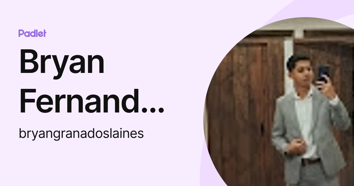 Bryan Fernando Granados Laines (bryangranadoslaines) profile | Padlet