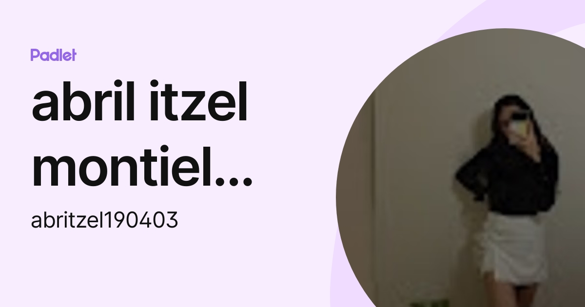 abril itzel montiel garcia (abritzel190403) profile | Padlet