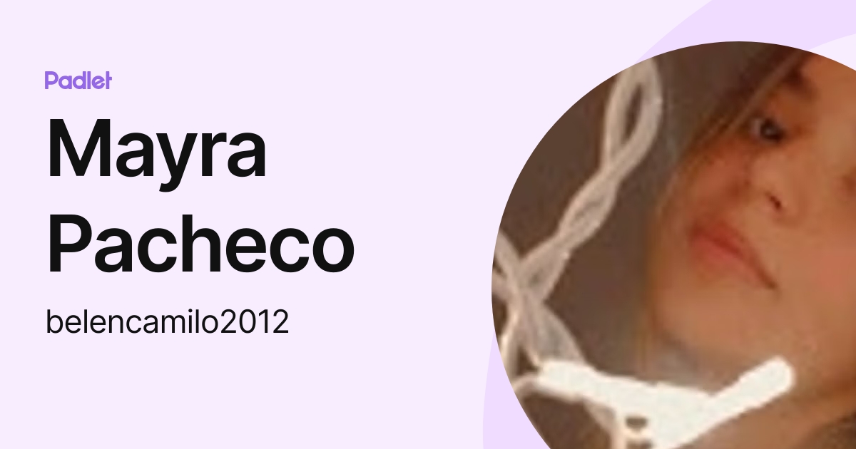 Mayra Pacheco (belencamilo2012) profile | Padlet