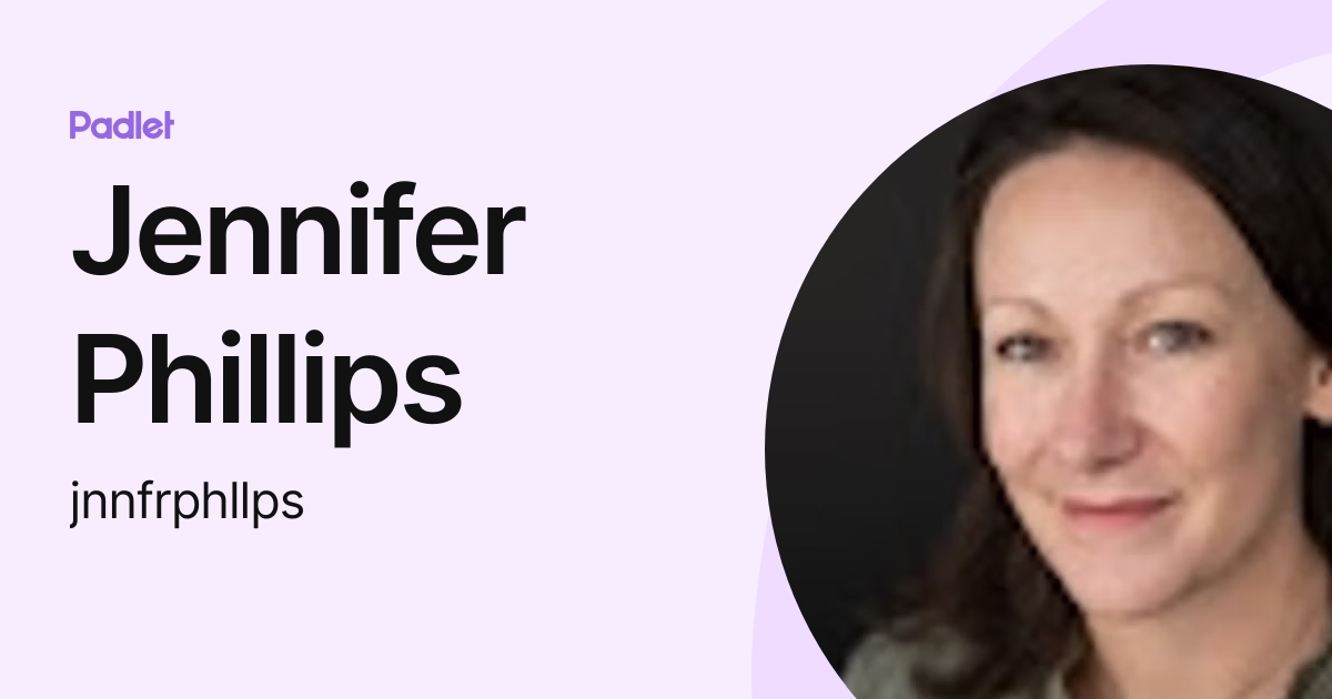 Jennifer Phillips (jnnfrphllps) profile | Padlet
