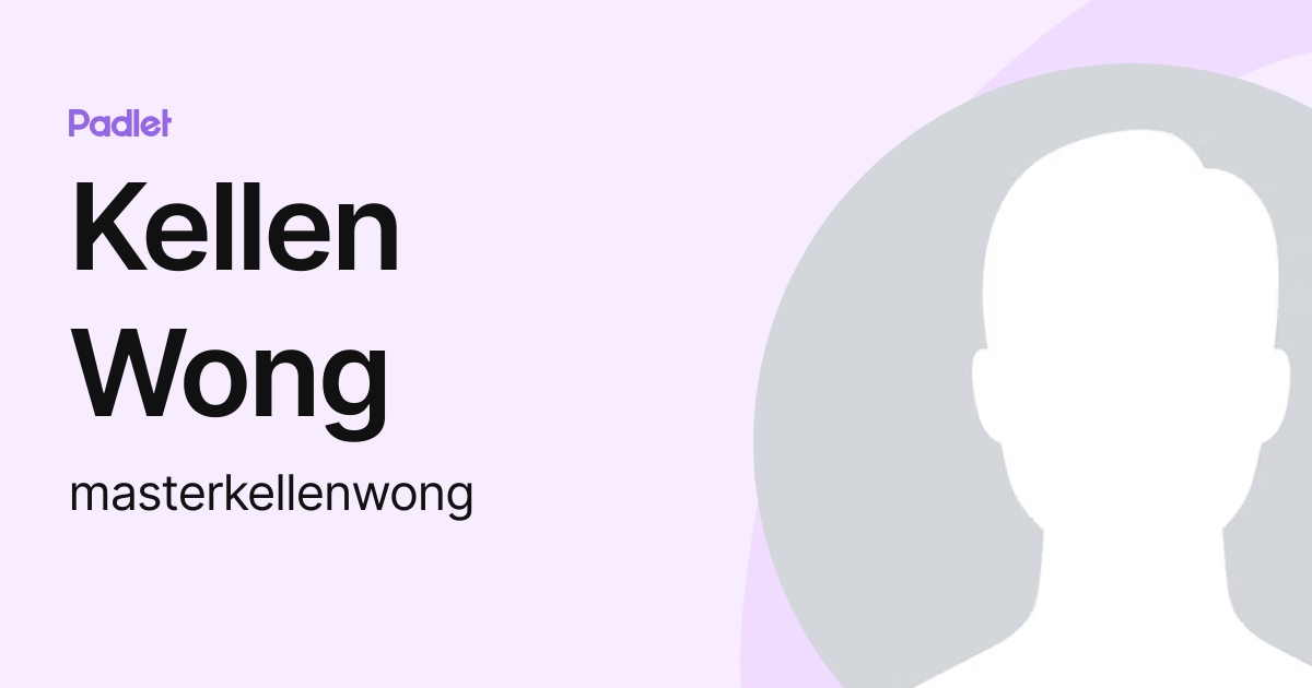 Kellen Wong (masterkellenwong) profile | Padlet