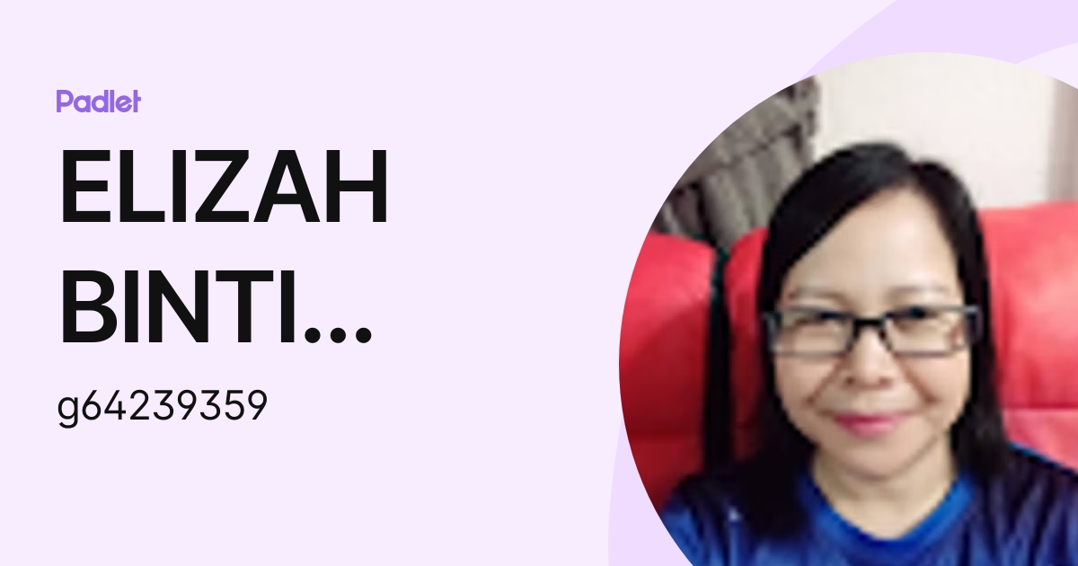 ELIZAH BINTI LONGGOYONG Moe (g64239359) profile | Padlet