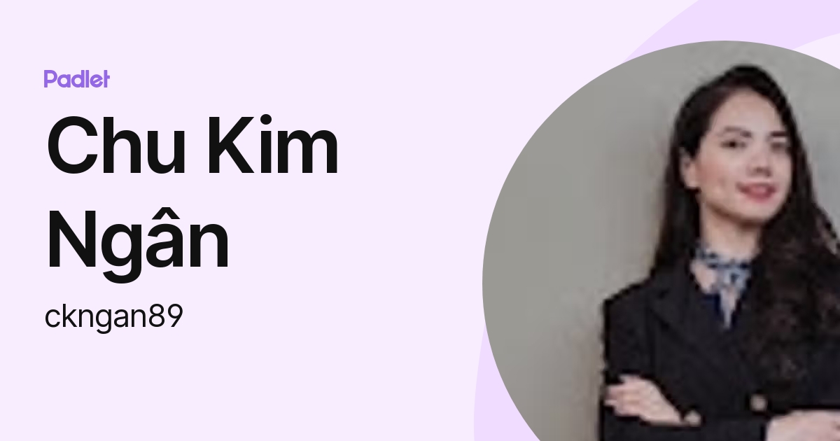 Chu Kim Ngân (ckngan89) profile | Padlet