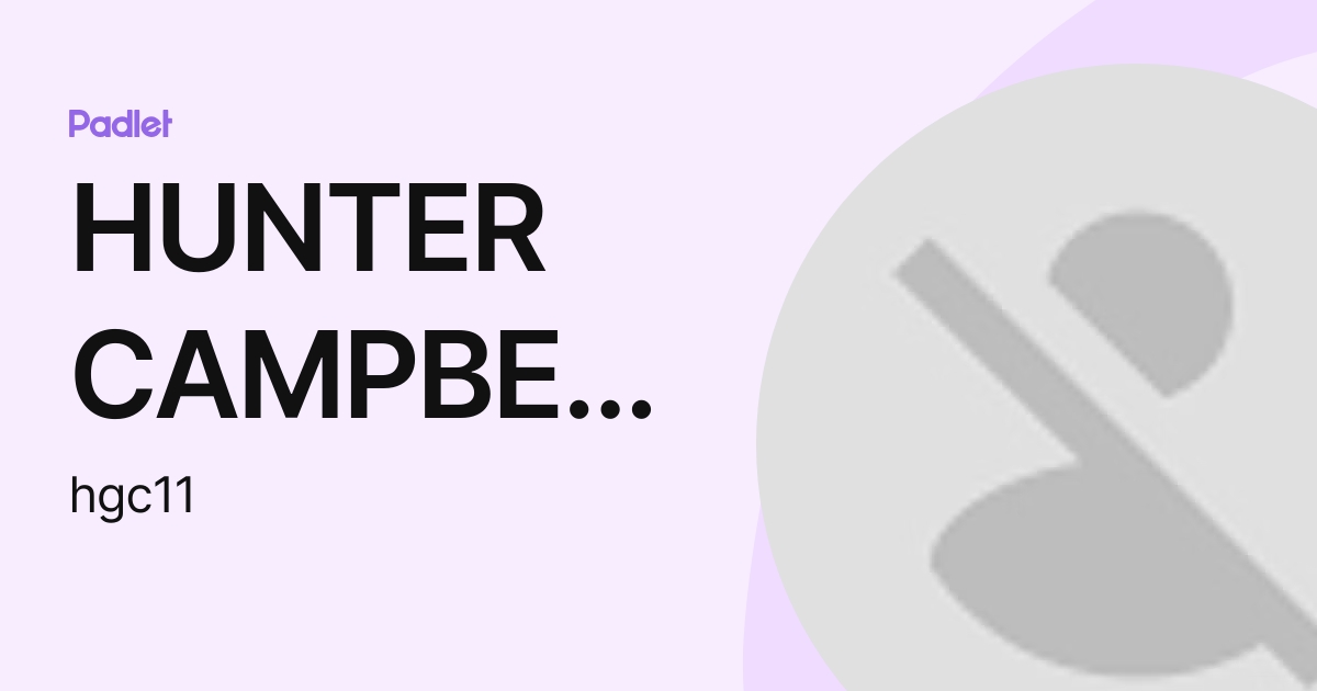 HUNTER CAMPBELL (hgc11) profile | Padlet