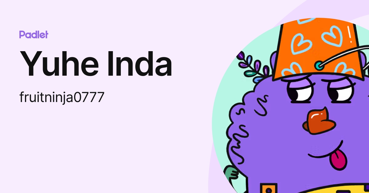 Yuhe Inda (fruitninja0777) profile | Padlet