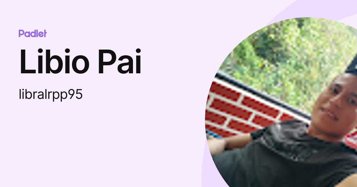 Libio Pai (libralrpp95) profile | Padlet