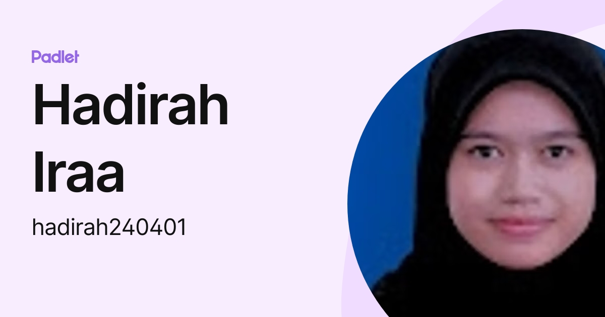 Hadirah Iraa (hadirah240401) profile | Padlet