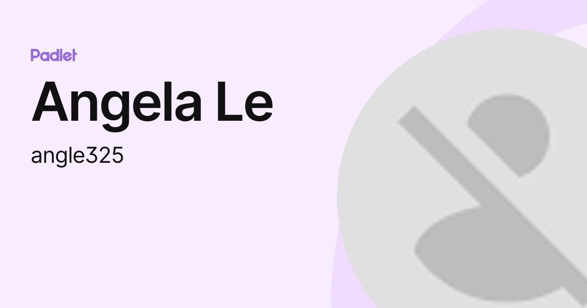 Angela Le (angle325) profile | Padlet