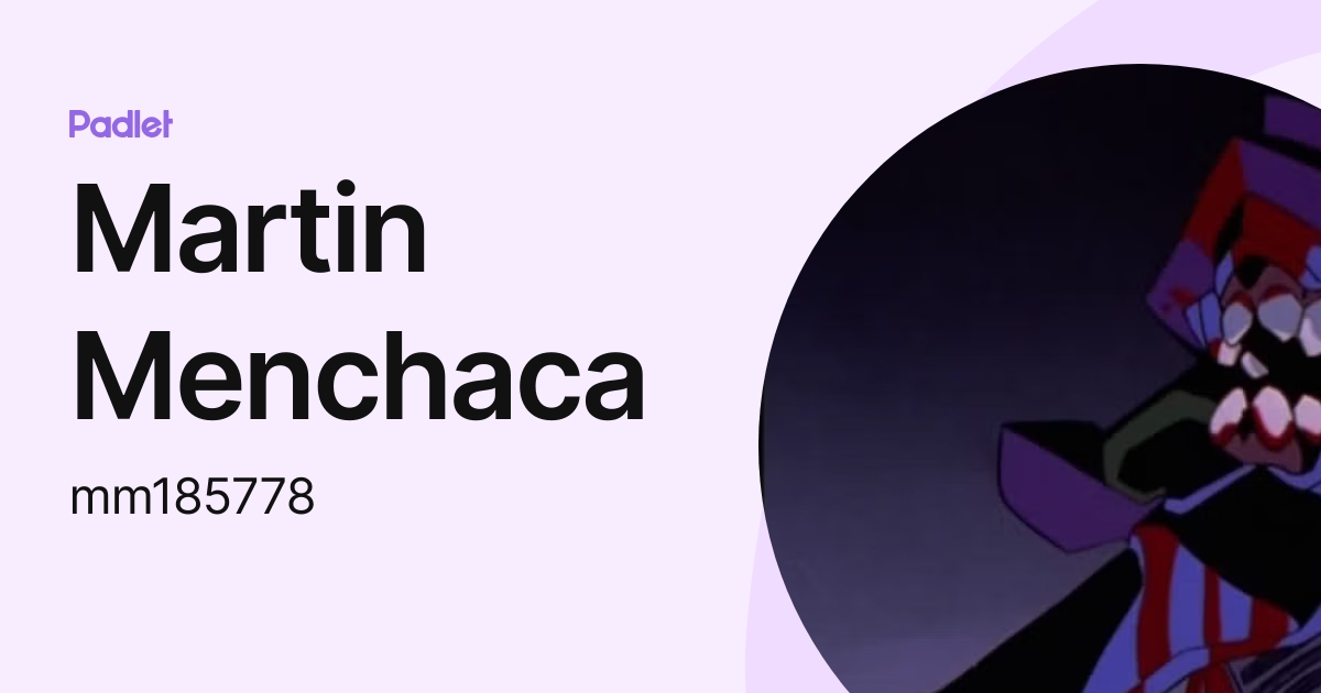 Martin Menchaca (mm185778) profile | Padlet