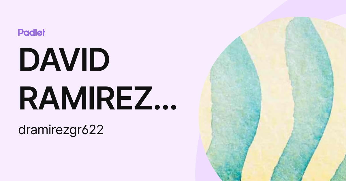 DAVID RAMIREZ GRANILLO (dramirezgr622) profile | Padlet