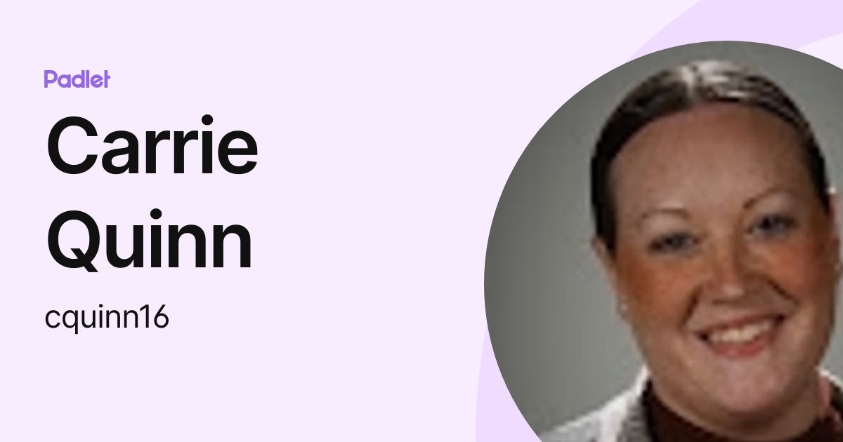 Carrie Quinn (cquinn16) profile | Padlet