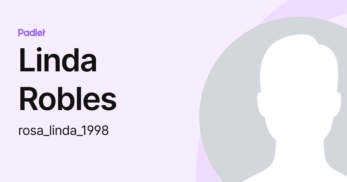 Linda Robles (rosa_linda_1998) profile | Padlet