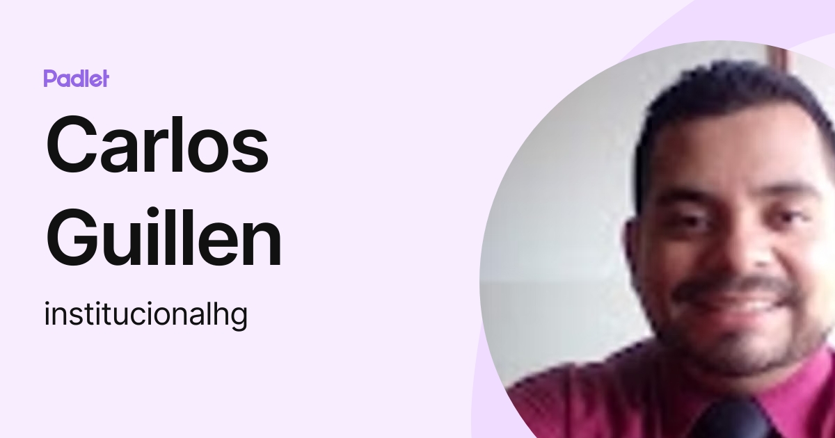 Carlos Guillen (institucionalhg) profile | Padlet