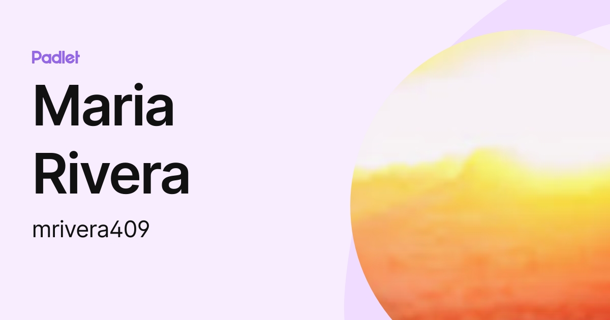 Maria Rivera (mrivera409) profile | Padlet