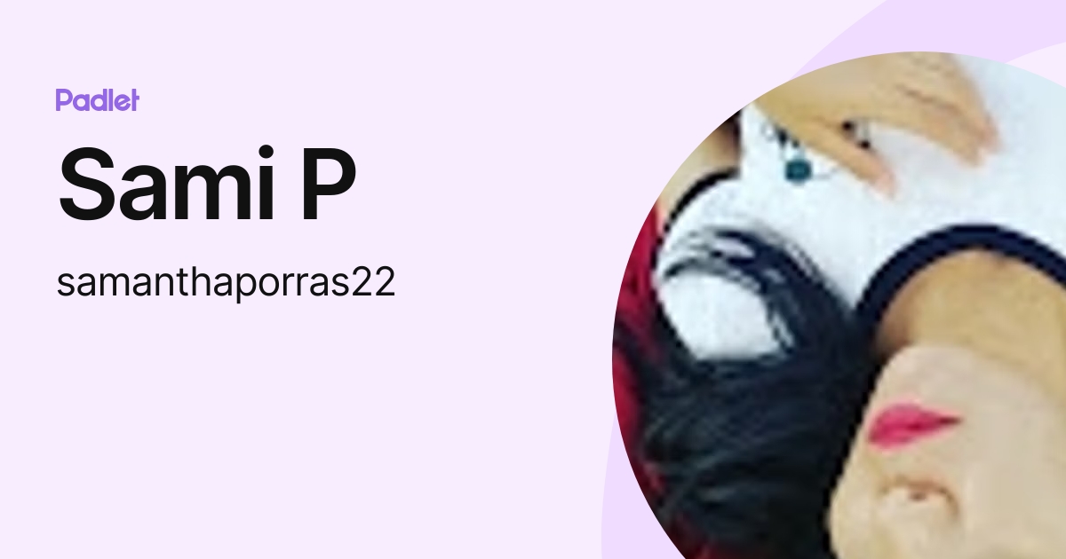 Sami P (samanthaporras22) profile | Padlet