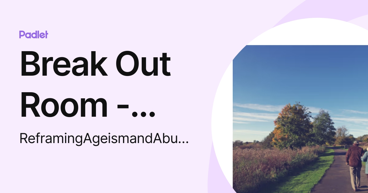 Break Out Room - Please select one of the boxes below to get started (ReframingAgeismandAbuse ...