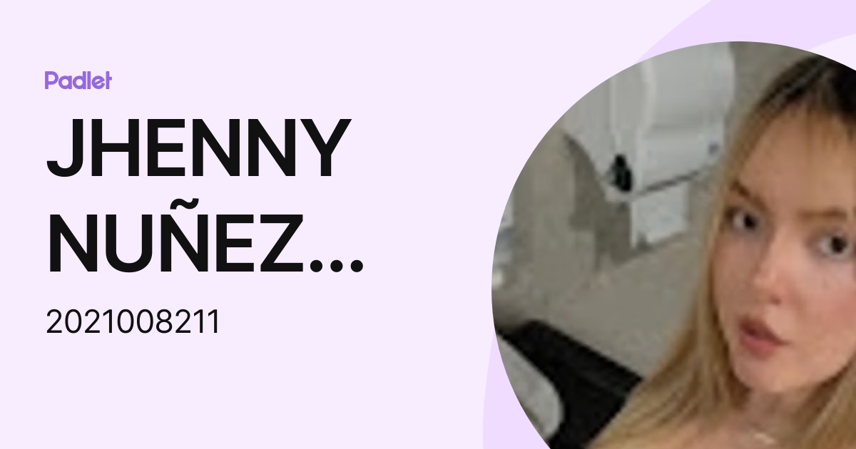 JHENNY NUÑEZ ANTEZANA (2021008211) profile | Padlet