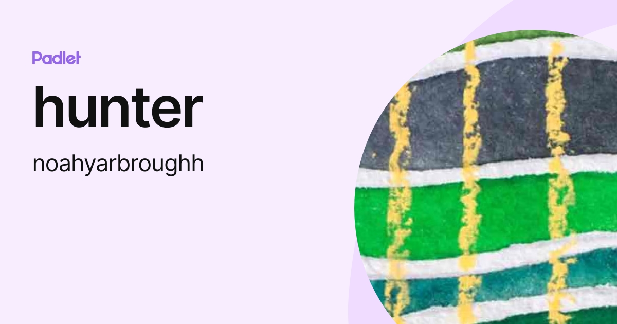 hunter (noahyarbroughh) profile | Padlet