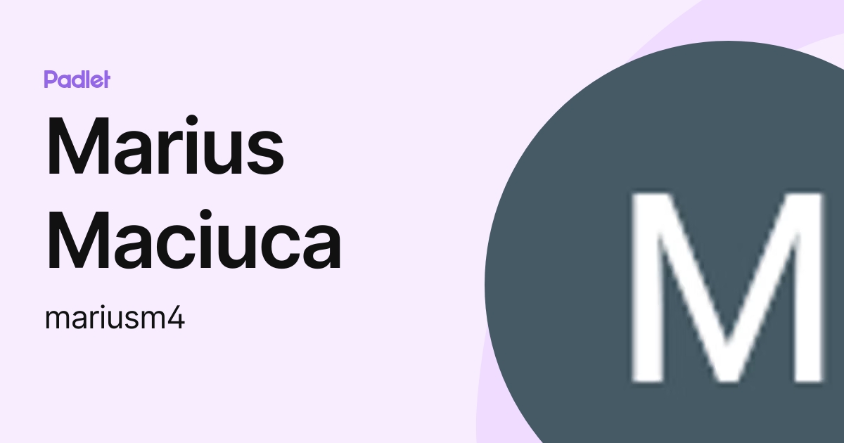 Marius Maciuca (mariusm4) profile | Padlet
