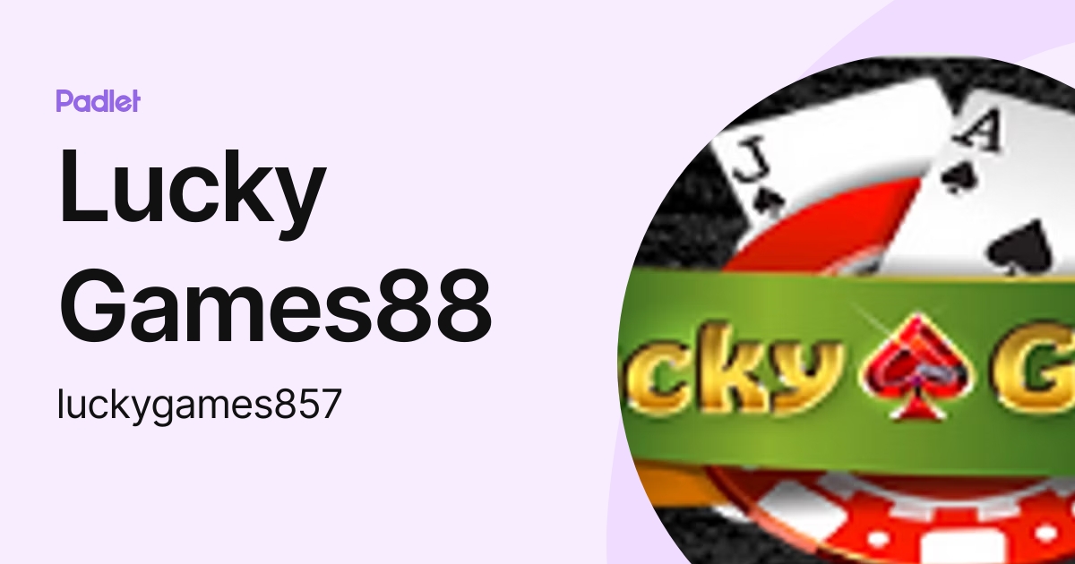 Lucky Games88 (luckygames857) profile | Padlet