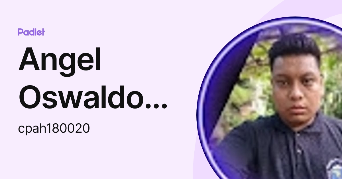 Angel Oswaldo Zaldaña Tobar (cpah180020) profile | Padlet