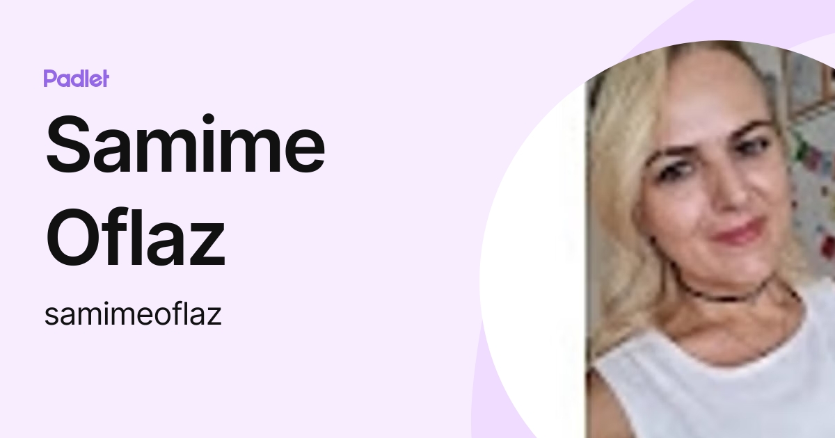 Samime Oflaz (samimeoflaz) profile | Padlet