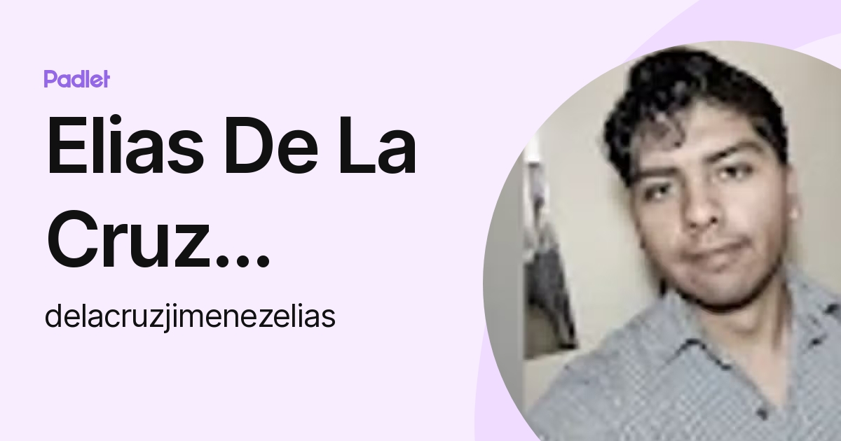 Elias De La Cruz Jimenez (delacruzjimenezelias) profile | Padlet