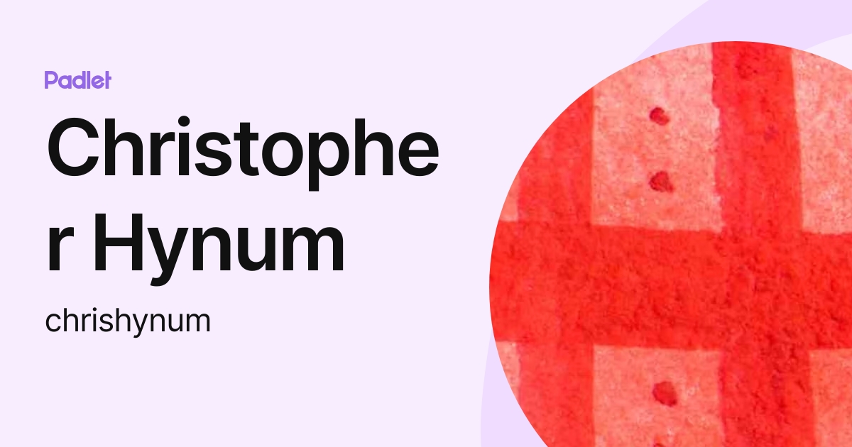 Christopher Hynum (chrishynum) profile | Padlet