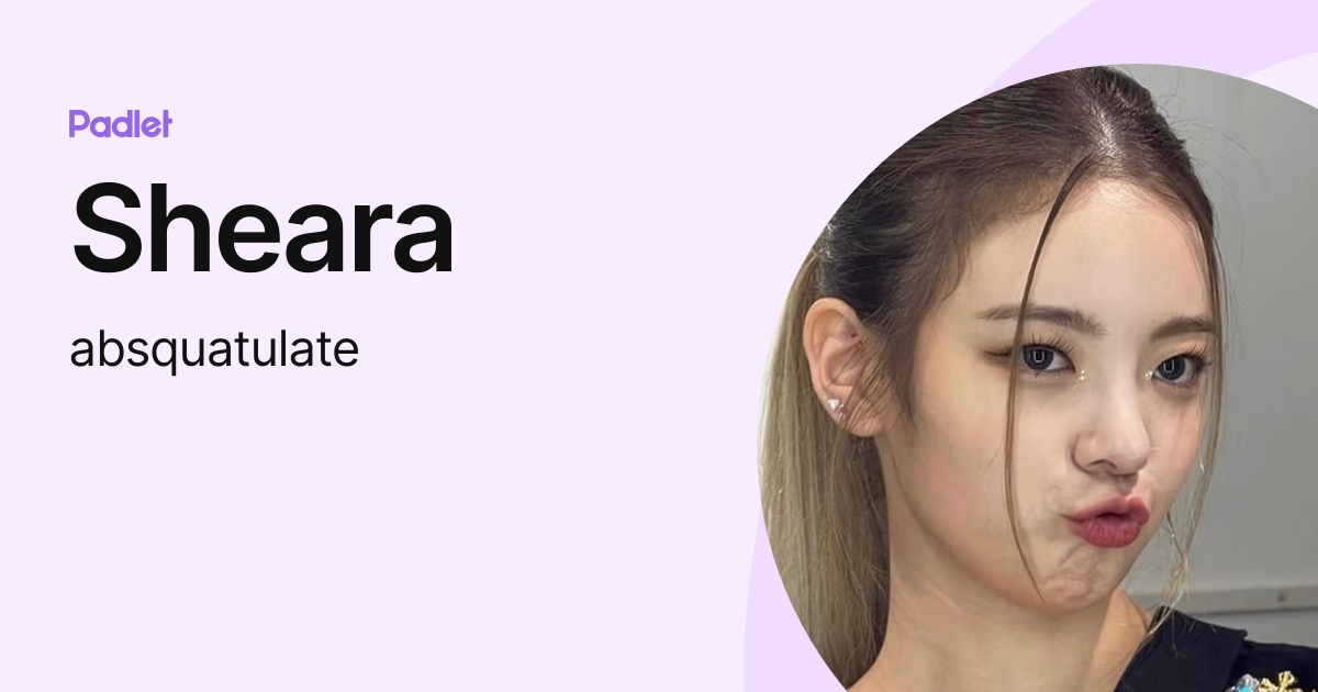 Sheara (absquatulate) profile | Padlet