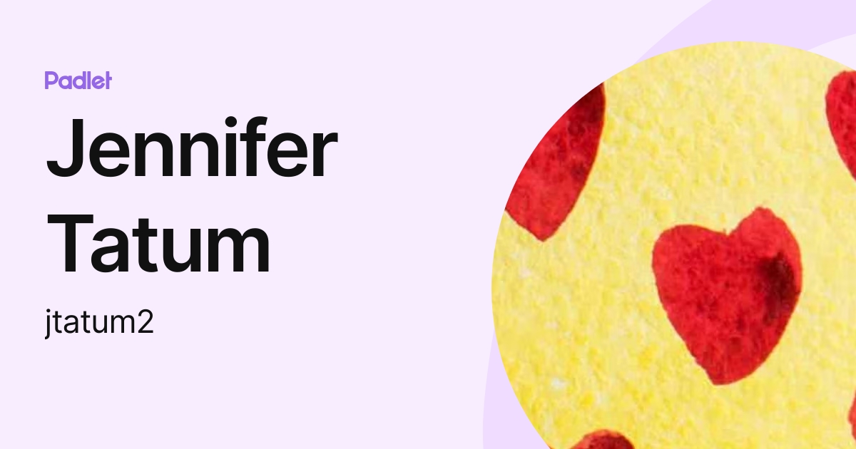 Jennifer Tatum (jtatum2) profile | Padlet