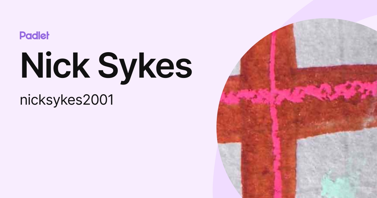 Nick Sykes (nicksykes2001) profile | Padlet