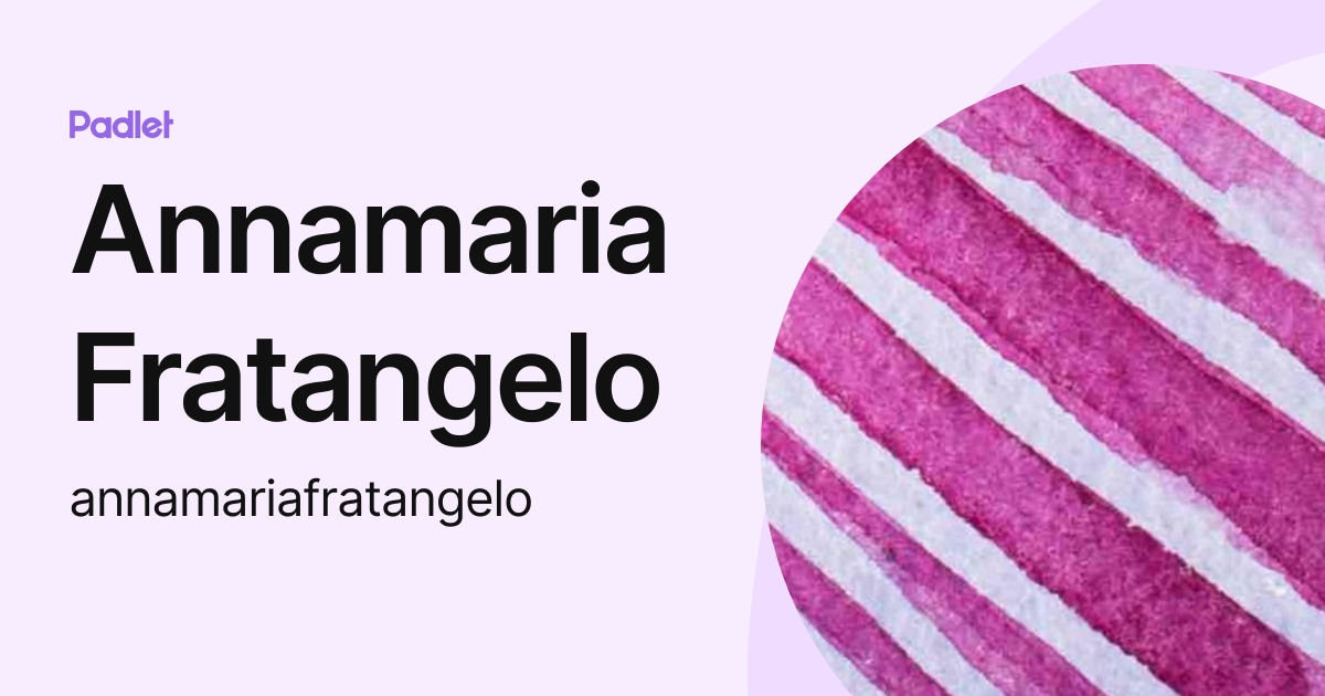 Annamaria Fratangelo (annamariafratangelo) profile | Padlet